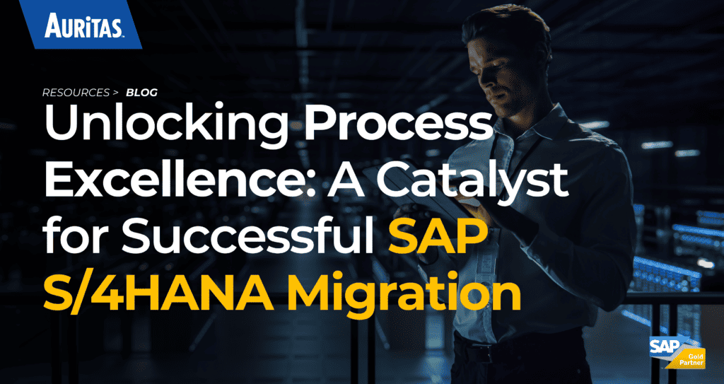Unlocking Process Excellence: A Catalyst for Successful SAP S/4HANA Migration - Auritas