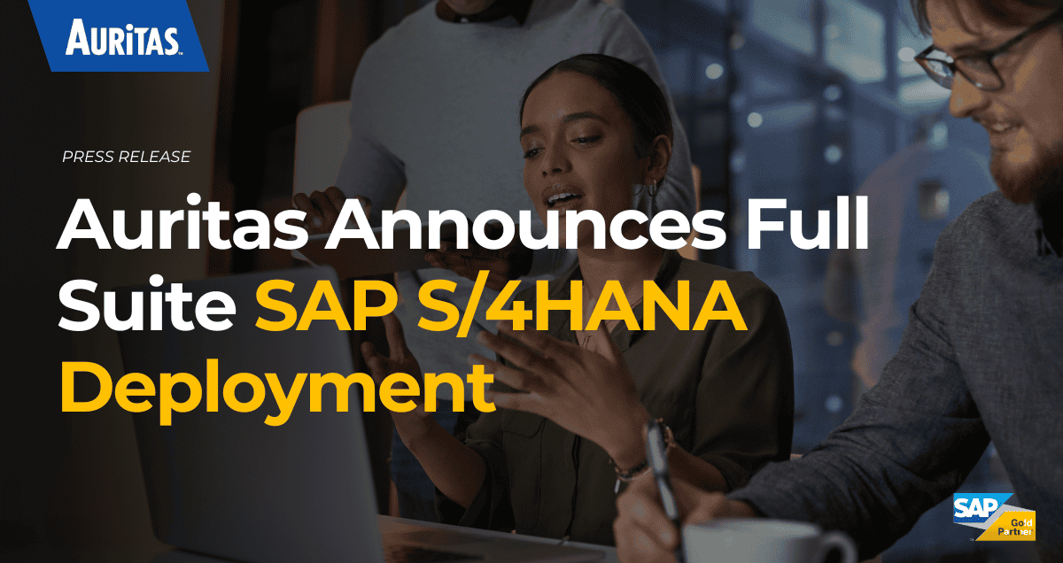 Auritas Announces Full Suite SAP S/4HANA Deployment - Auritas
